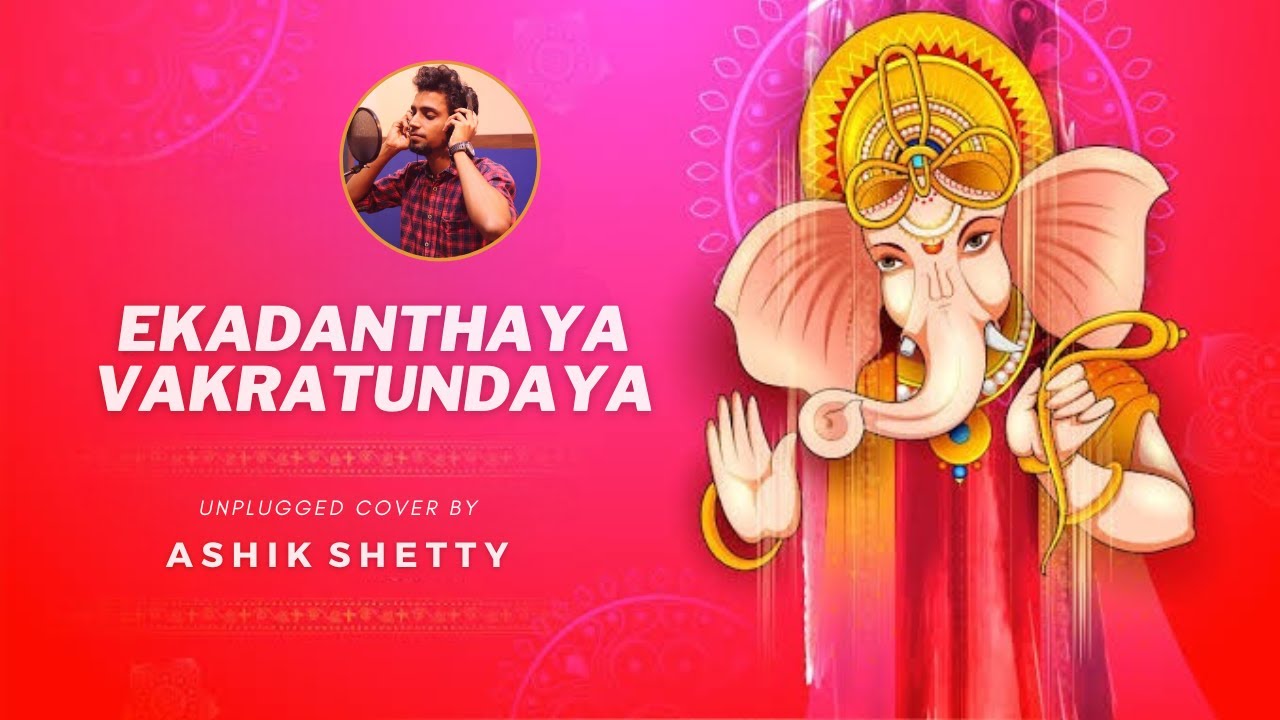 Ekadanthaya Vakratundaya | Unplugged Cover | Ashik Shetty - YouTube