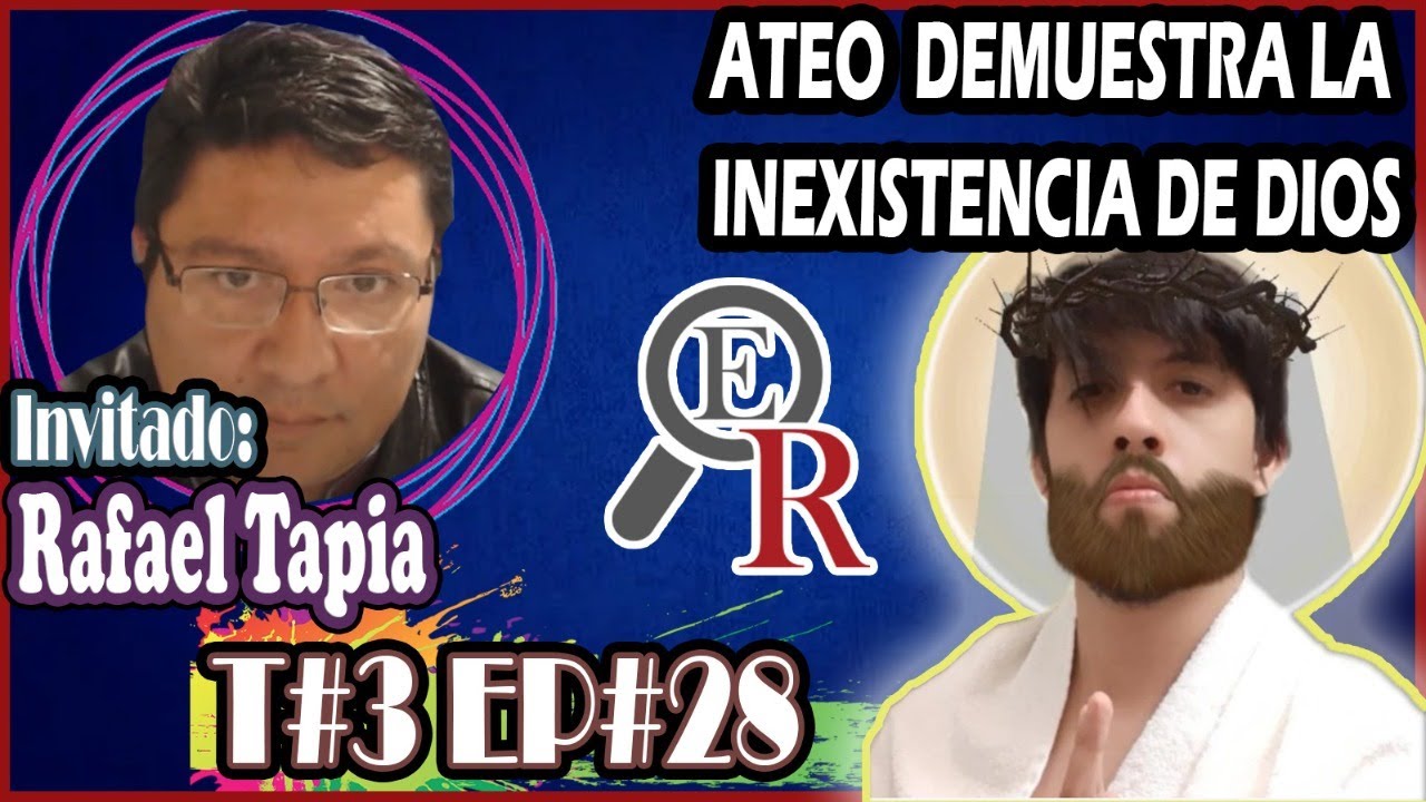 La inexistencia de Dios COMPROBADA. ft. Rafael Tapia | T#3 EP#28 - YouTube
