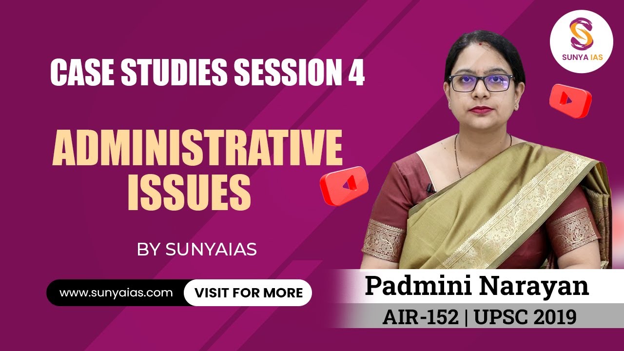 Sunya IAS | GS 4 | Ethics | Case Studies Session 4: Administrative ...
