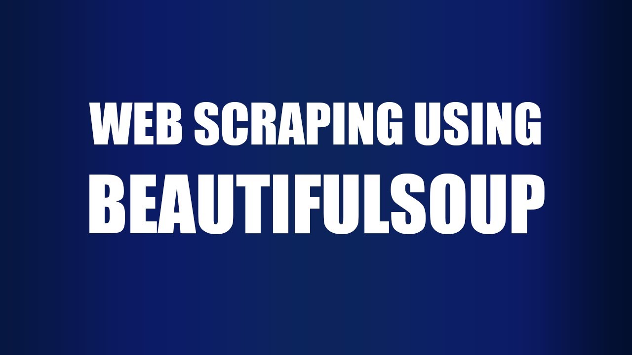 Web Scraping - using BeautifulSoup - YouTube