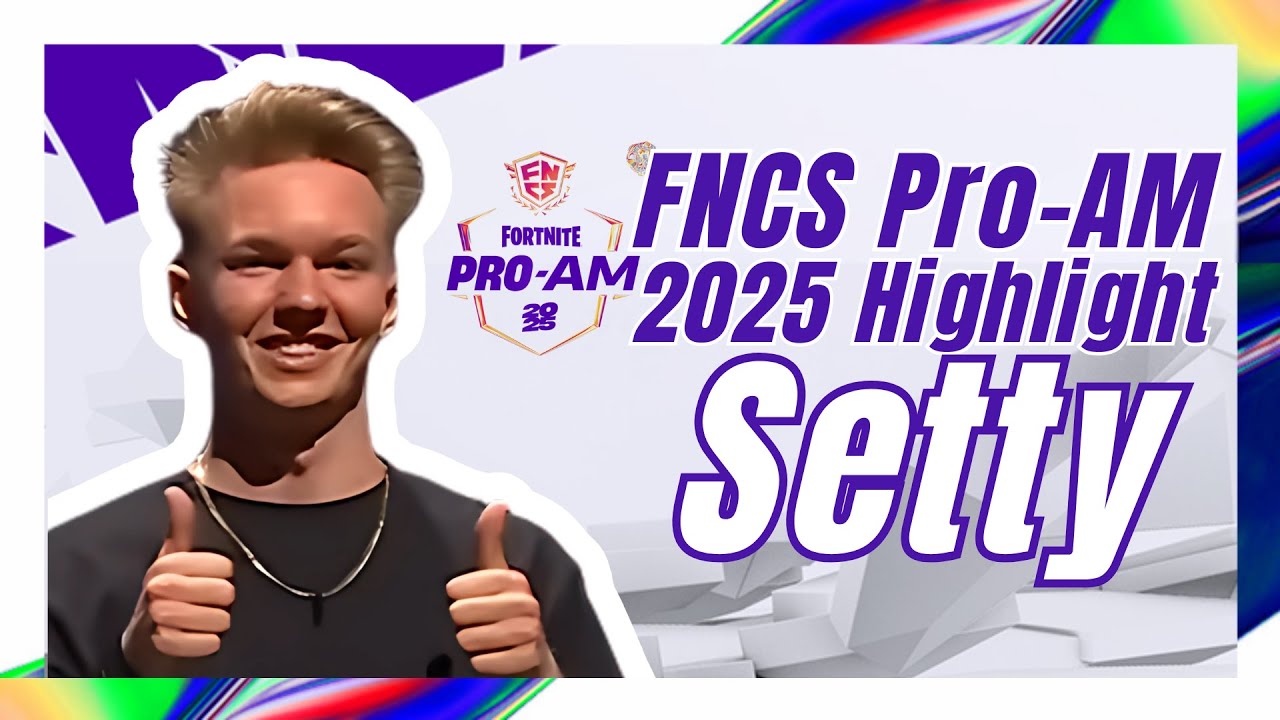 Setty Fortnite FNCS Pro-Am 2025 Highlights - YouTube