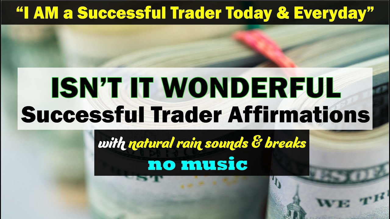 Isn't It Wonderful | Successful Trader Affirmations | Natural Rain ...