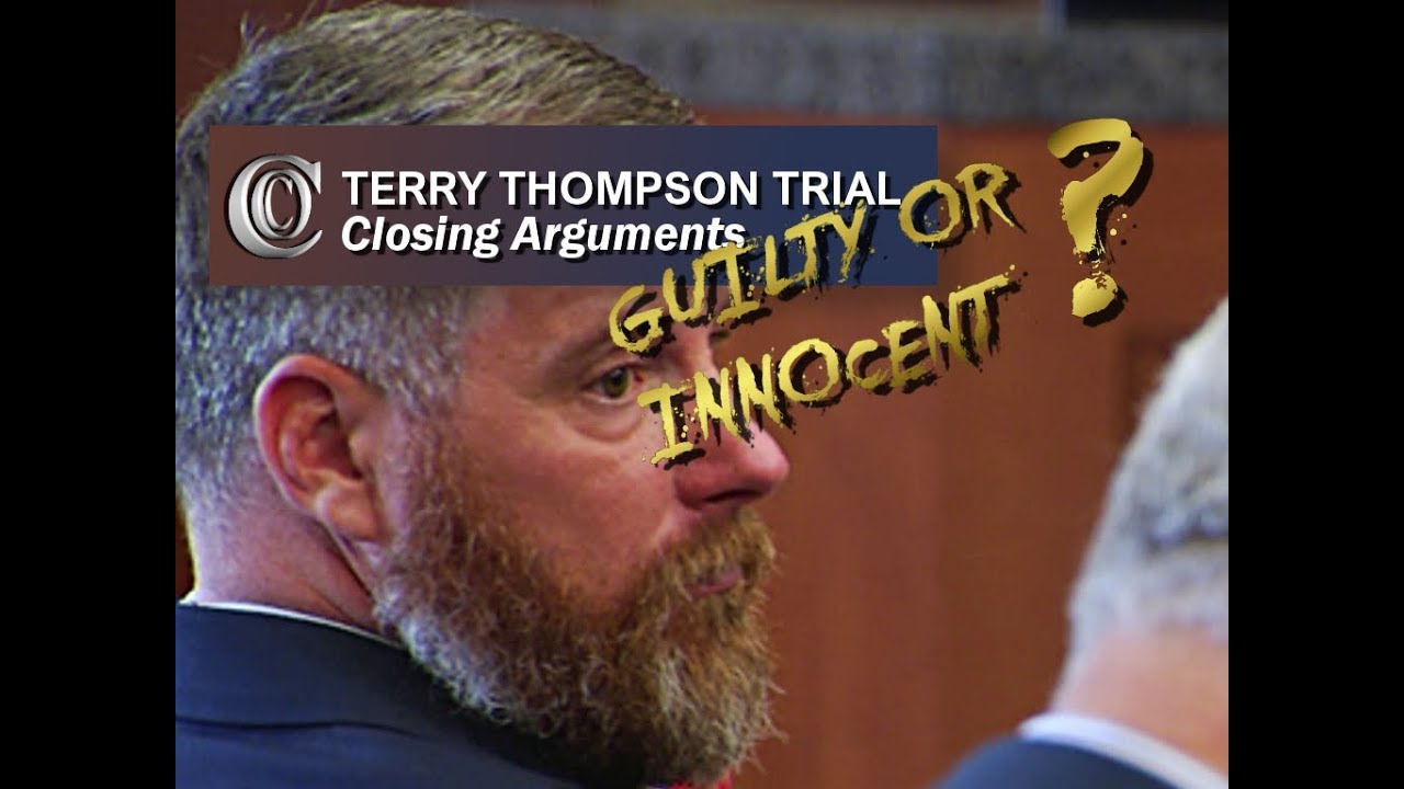 ⏹ TERRY THOMPSON TRIAL - Closing Arguments (2018) - YouTube