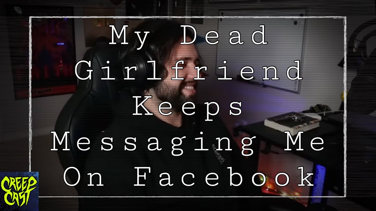 CreepCast: Funny Moments (My Dead Girlfriend Keeps Messaging Me on ...