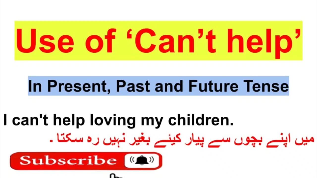 use of can't help in present, past and future tense || an idiomatic ...