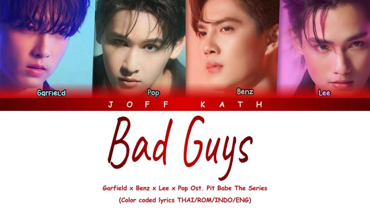 Garfield, Benz, Lee, Pop - Bad Guy Ost. Pit Babe The Series LYRIC THAI ...