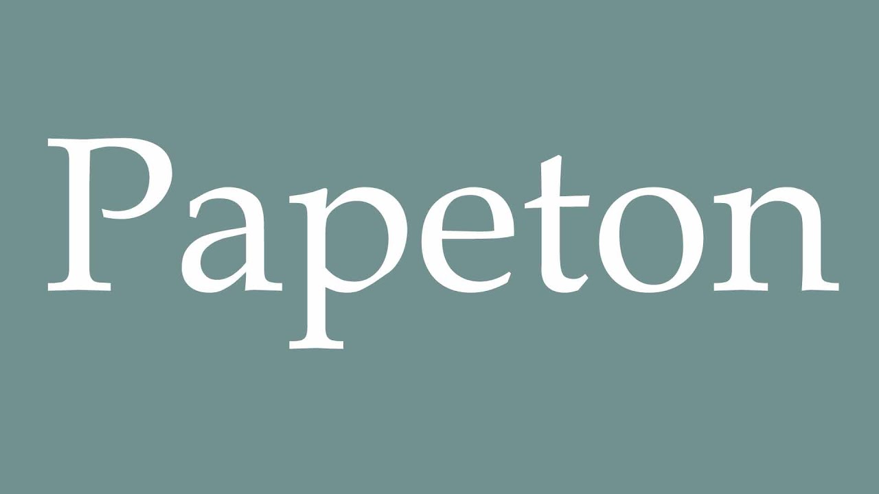 How to Pronounce ''Papeton'' Correctly in French - YouTube