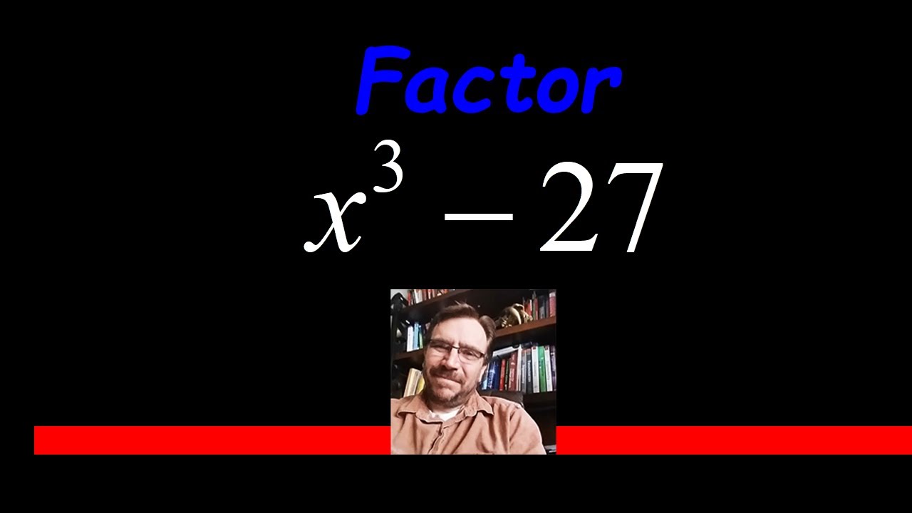 Factor The Difference Of Cubes X 3 27 YouTube