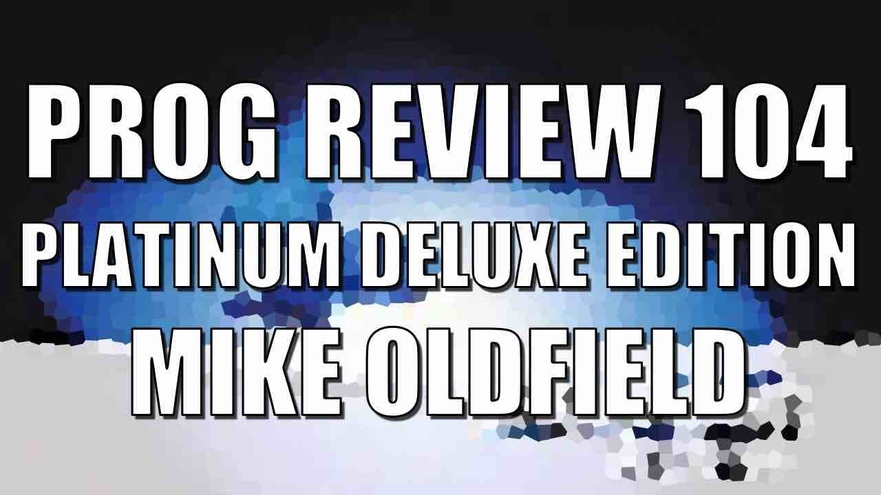 Prog Review 104 - Platinum Deluxe Edition - Mike Oldfield Chords - Chordify