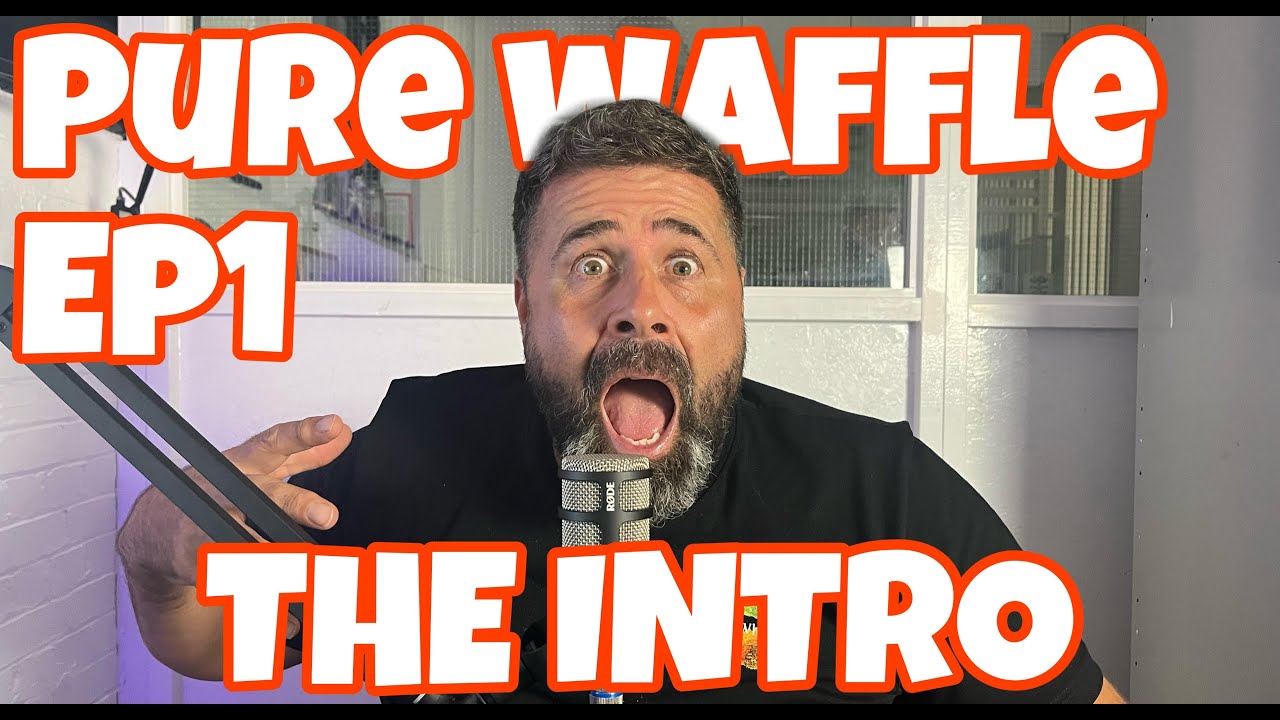 The first pure waffle podcast video!! - YouTube