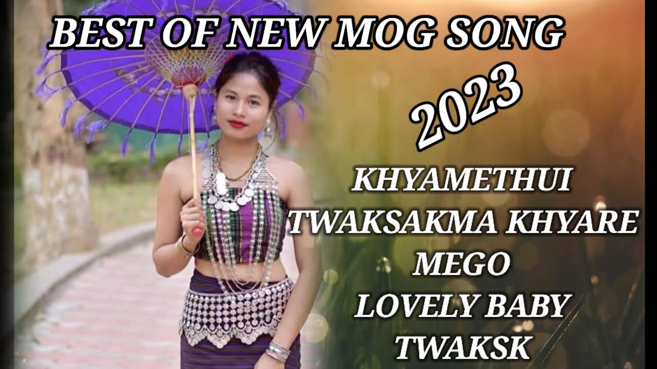 BEST OF NEW MOG SONG 2023//NEW MOG SONG// MARMA SONG//MOG SONG ...