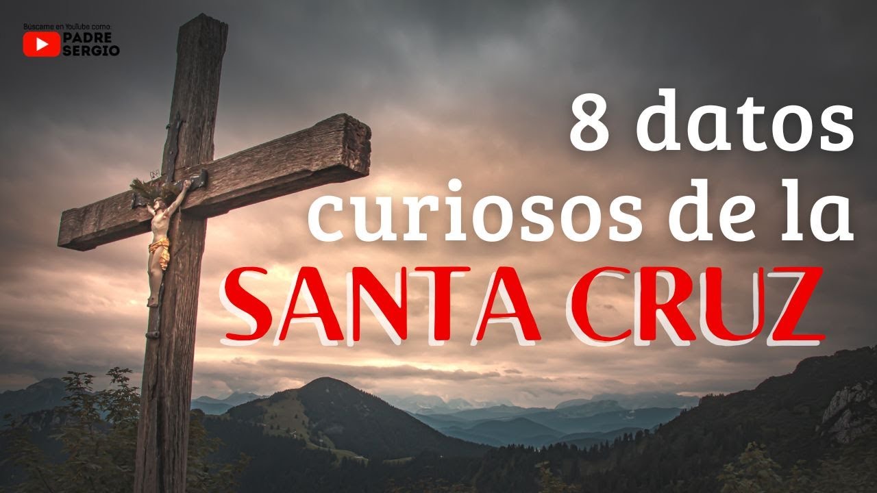 8 Datos Curiosos sobre la SANTA CRUZ. Con este símbolo vencerás! - YouTube