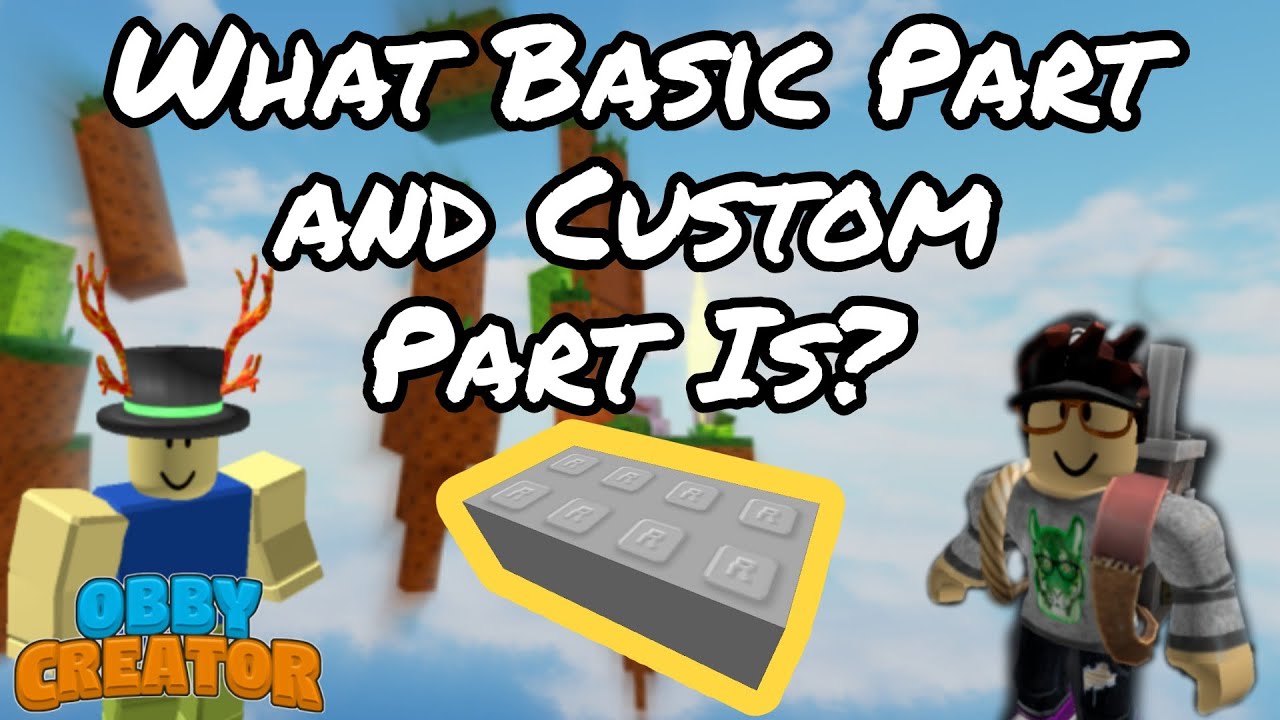 Obby Creator : What Basic Parts and Custom Parts Is? - YouTube