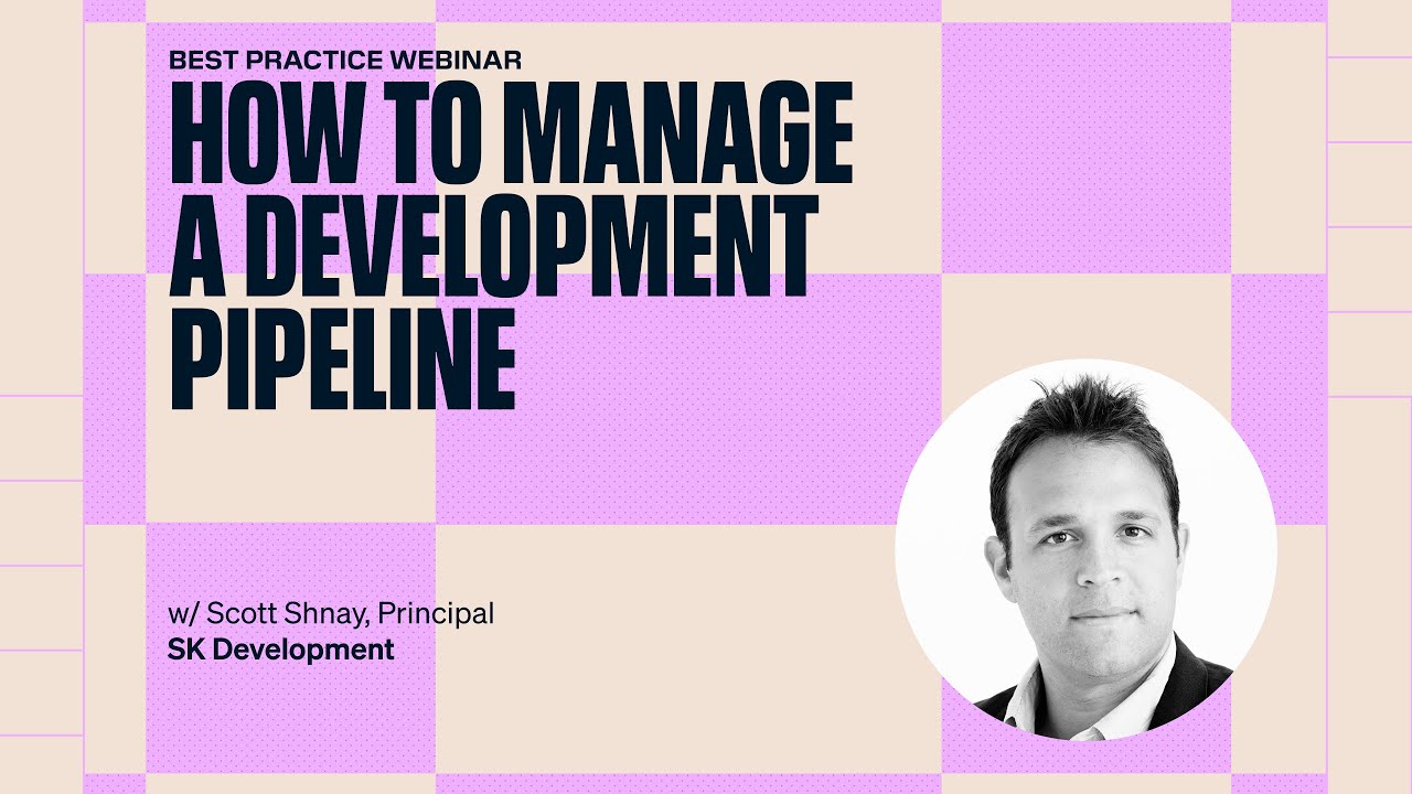 SK Development: How To Manage A Development Pipeline (w/ Scott Shnay ...