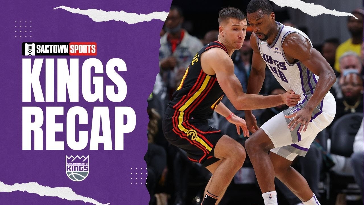 Sacramento Kings vs Atlanta Hawks recap and reaction - YouTube