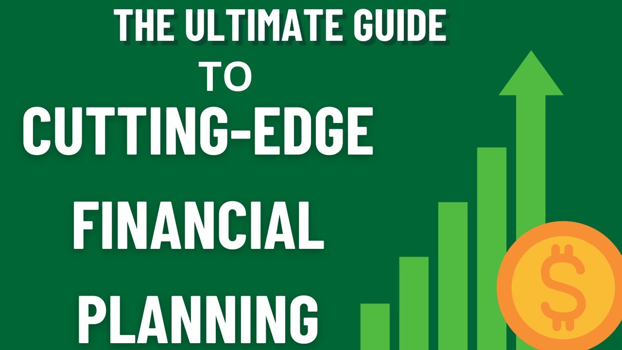 The Ultimate Guide to Cutting Edge Financial Planning - YouTube