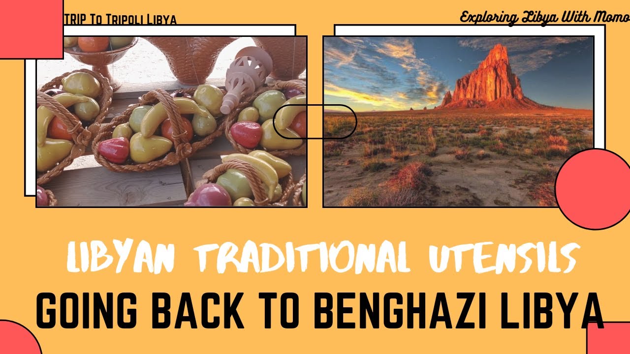 LIBYAN TRADITIONAL UTENSILS||GOING BACK TO BENGHAZI FROM TRIPOLI LIBYA ...
