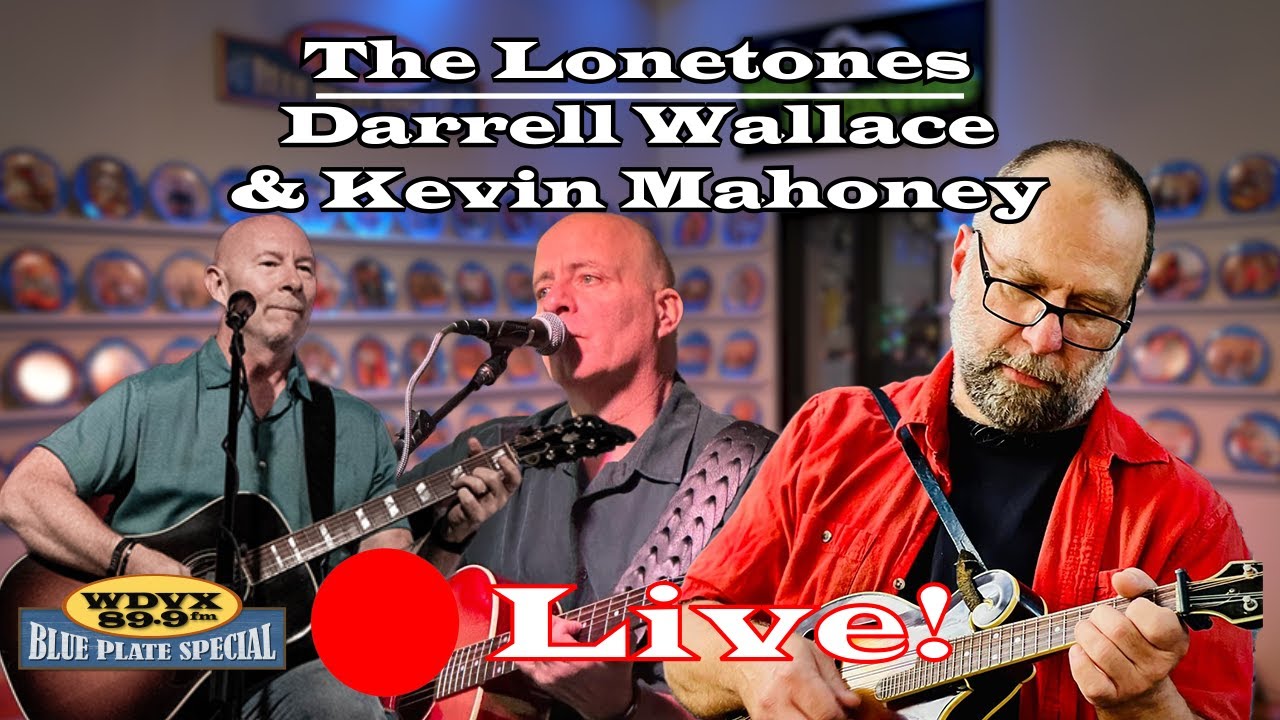 Darrell Wallace & Kevin Mahoney / The Lonetones - Live on The WDVX Blue ...