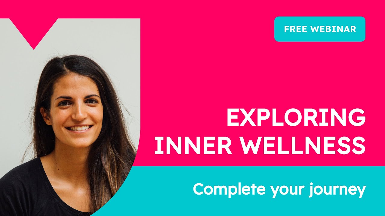 Exploring Inner Wellness: Complete your journey - webinar three - YouTube