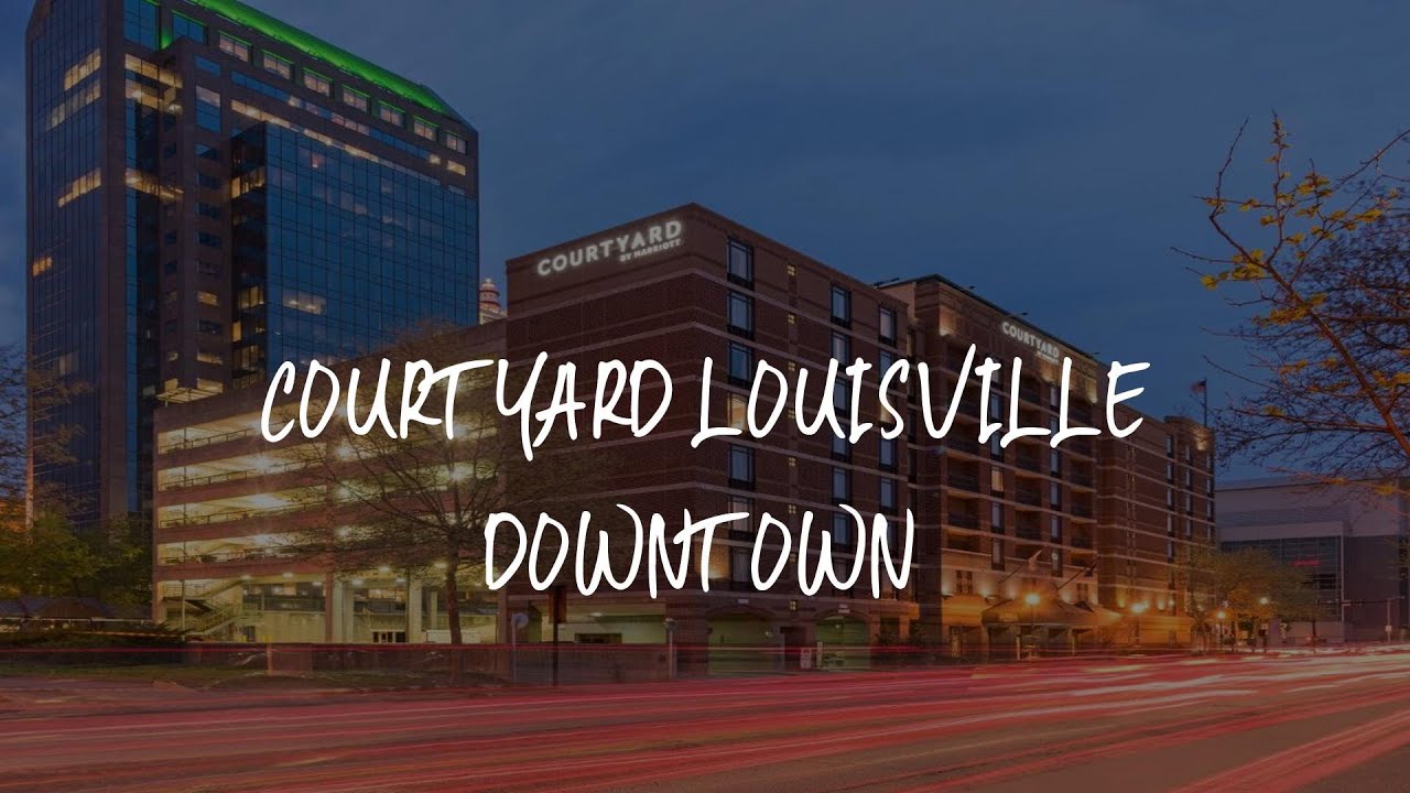 Courtyard Louisville Downtown Review - Louisville , United States of ...
