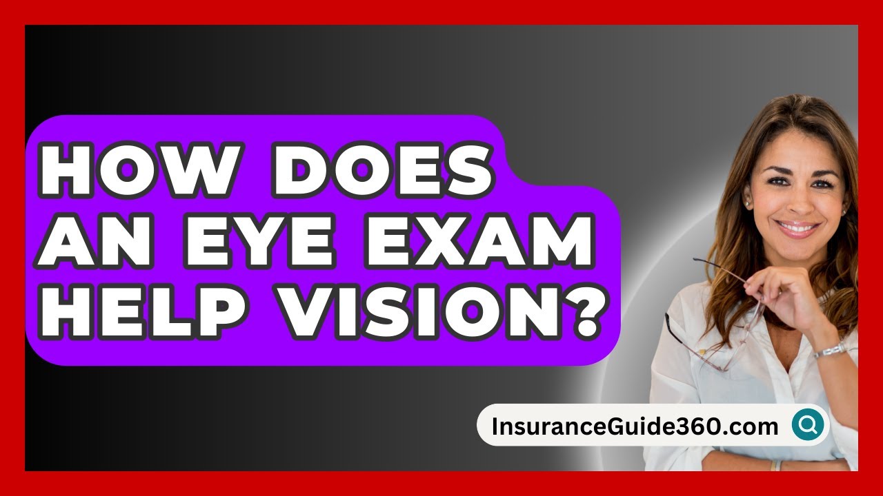 How Does An Eye Exam Help Vision? - InsuranceGuide360.com - YouTube