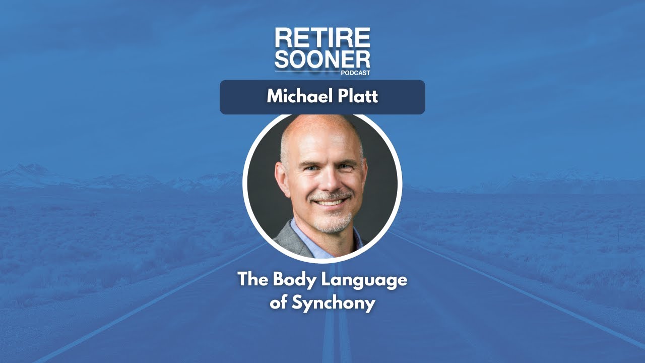 Michael Platt On The Body Language of Synchrony - #RetireSooner | # ...