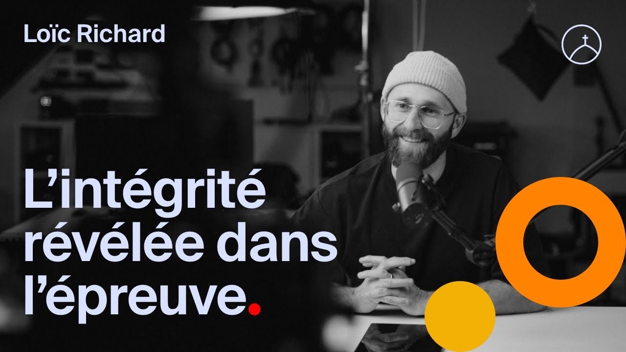 L'intégrité révélée dans l'épreuve - Loïc Richard | la Chapelle en ...