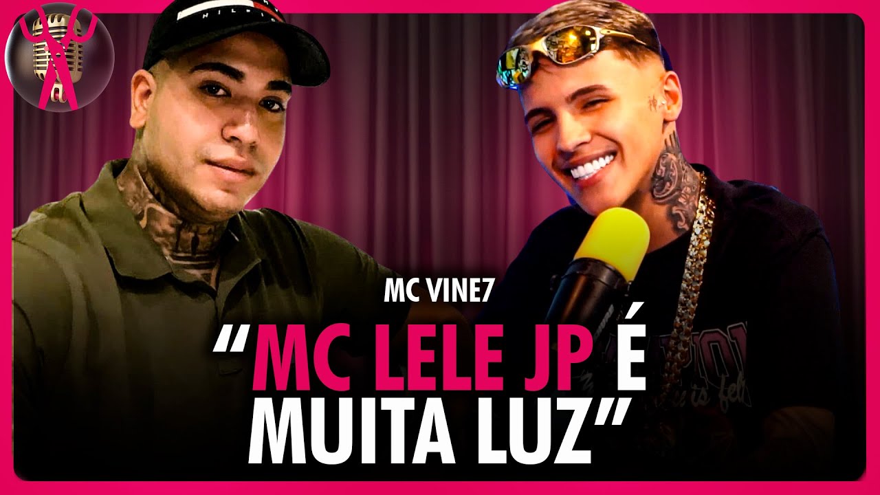 MC VINE 7 fala sobre sua admiração pelo MC LELE JP - YouTube