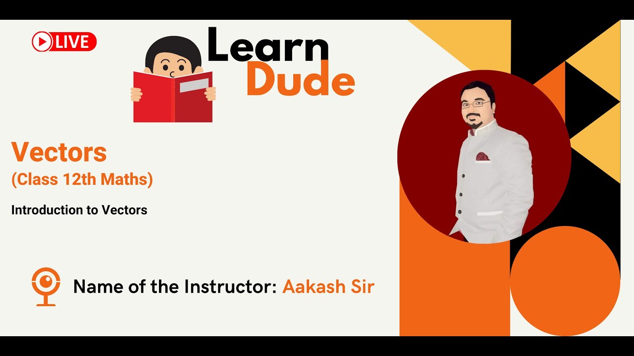 Introduction to Vectors | Class 12 Chapter-1 Vectors | Aakash Sir | LearnDude - YouTube
