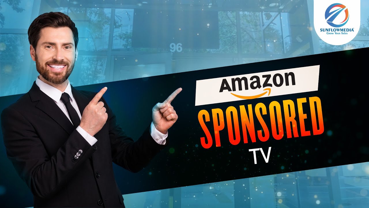 Maximize Reach with Sunflowmedia’s Amazon Sponsored TV Advertising ...