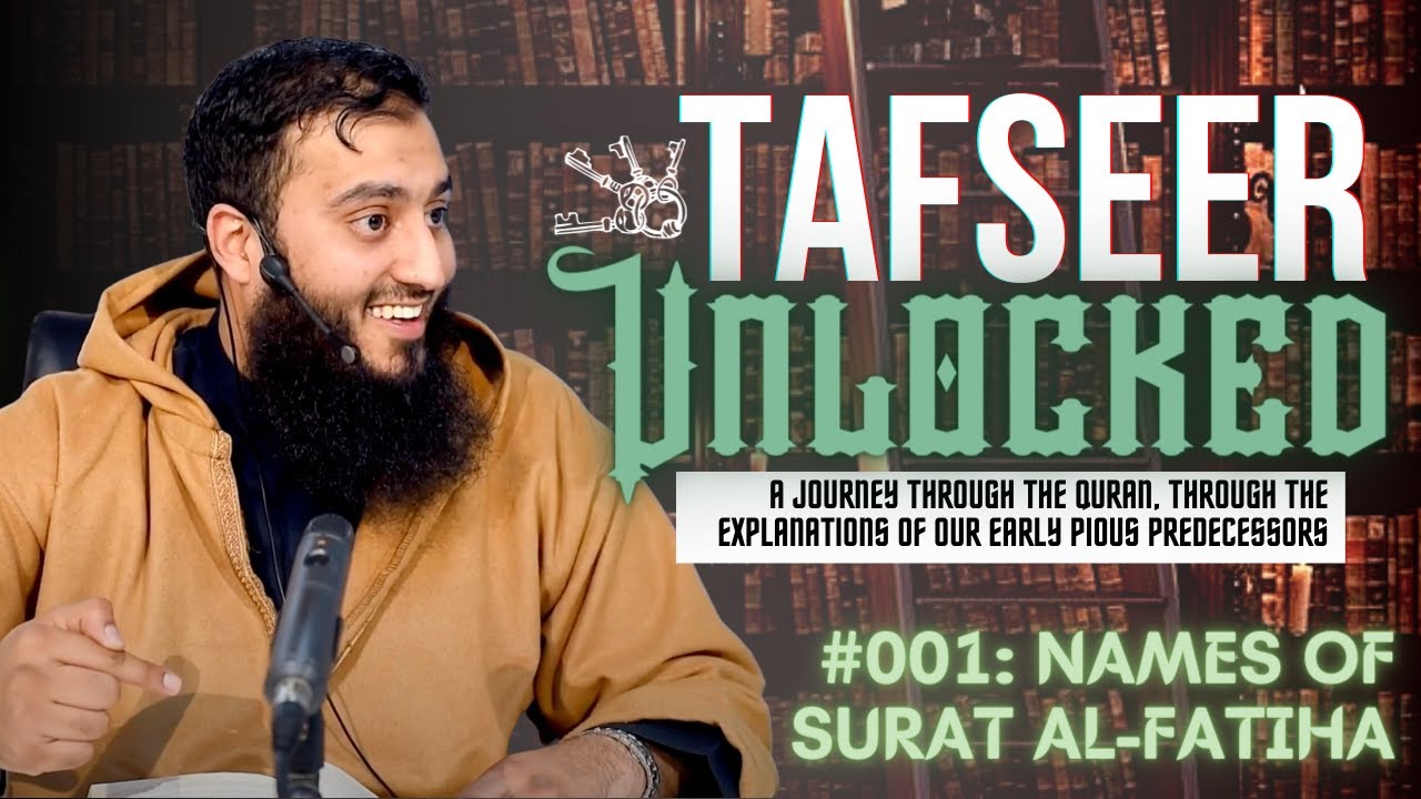 001 Tafseer Unlocked: The Names of Surat Al-Faatiha | Farhan Bin Rafee ...