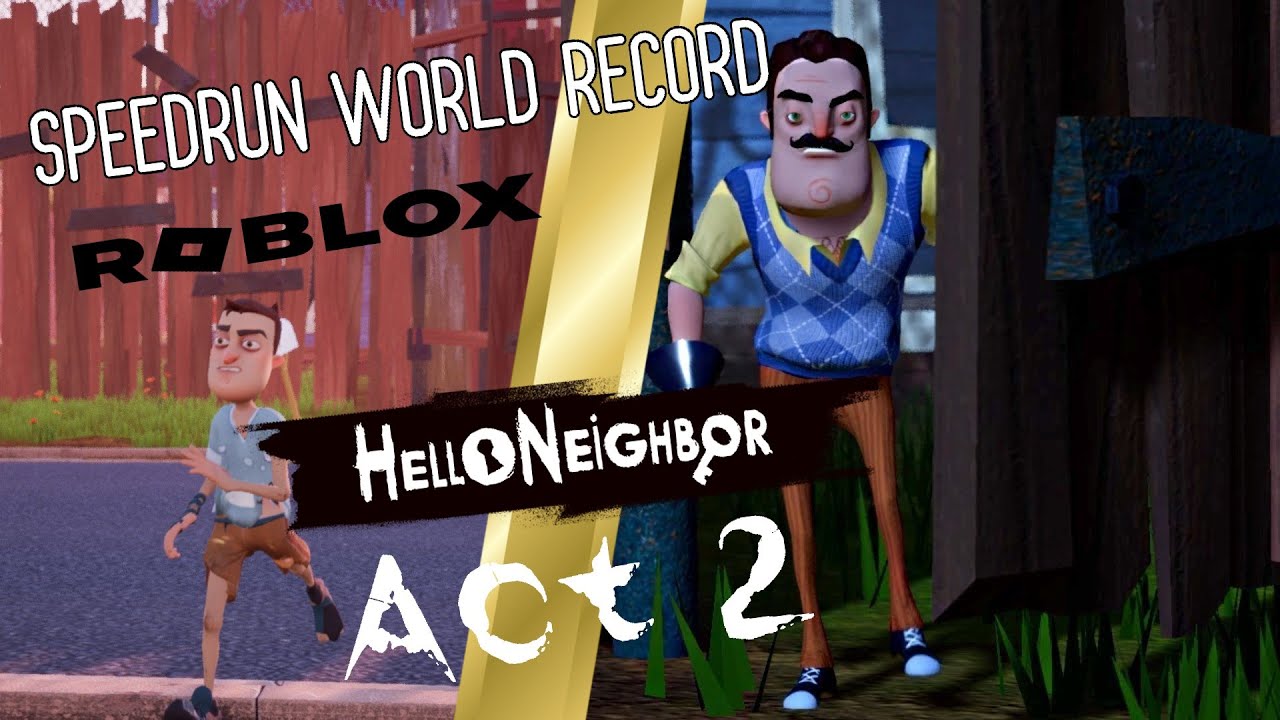 Hello Neighbor Act 2 Roblox Speedrun WORLD RECORD 15.52 Seconds - YouTube