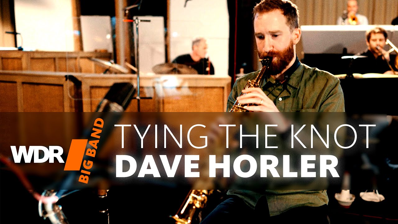 Dave Horler - Tying the Knot | WDR BIG BAND - YouTube