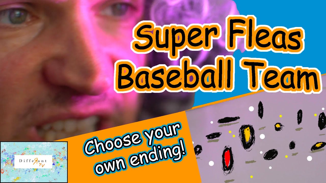 Super Fleas Baseball Team -Part 1- CHOOSE YOUR OWN ENDING - DiffeRant ...