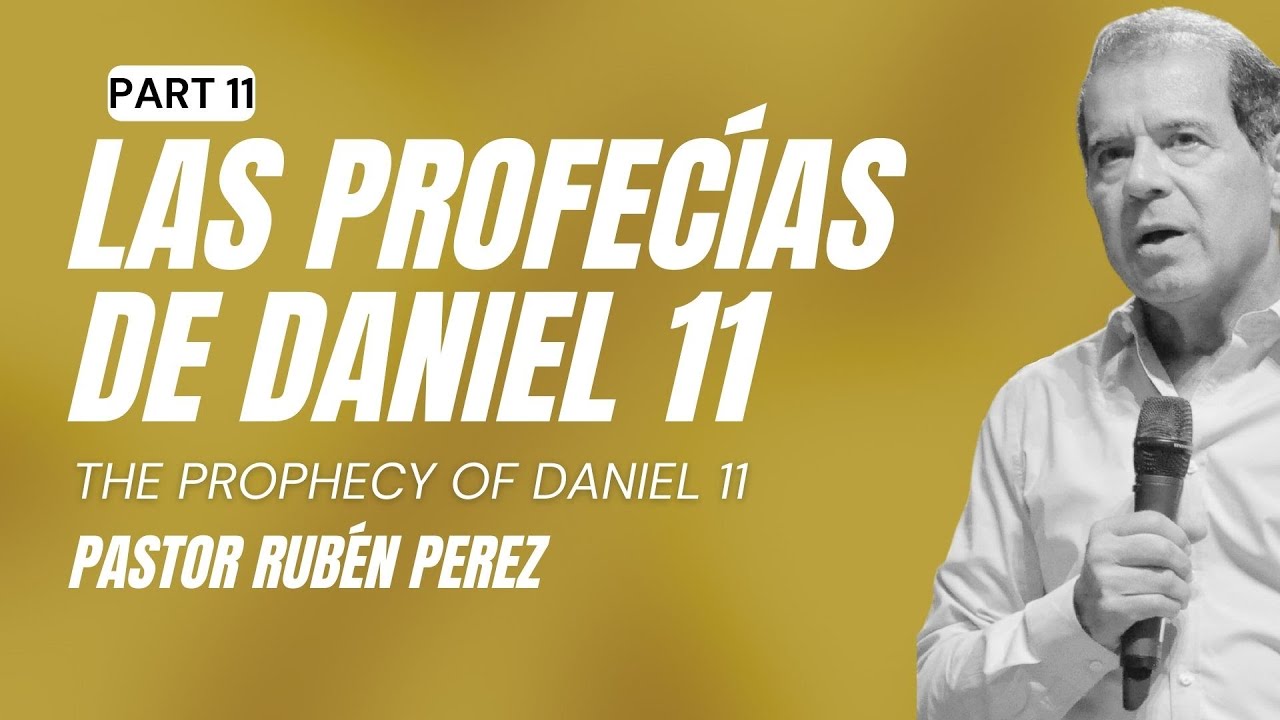 Las Profecías de Daniel 11 I The Prophecy of Daniel 11 - YouTube