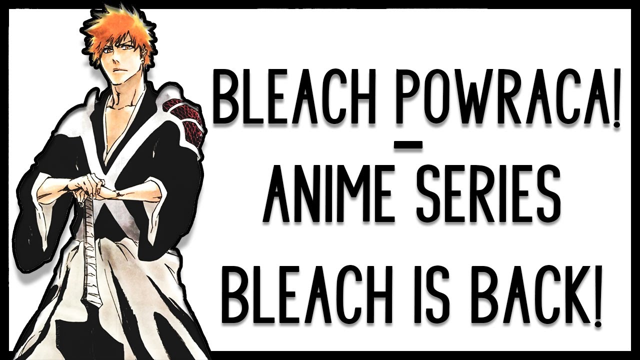 BLEACH WRACA! - ANIME SERIES BLEACH IS BACK! - YouTube