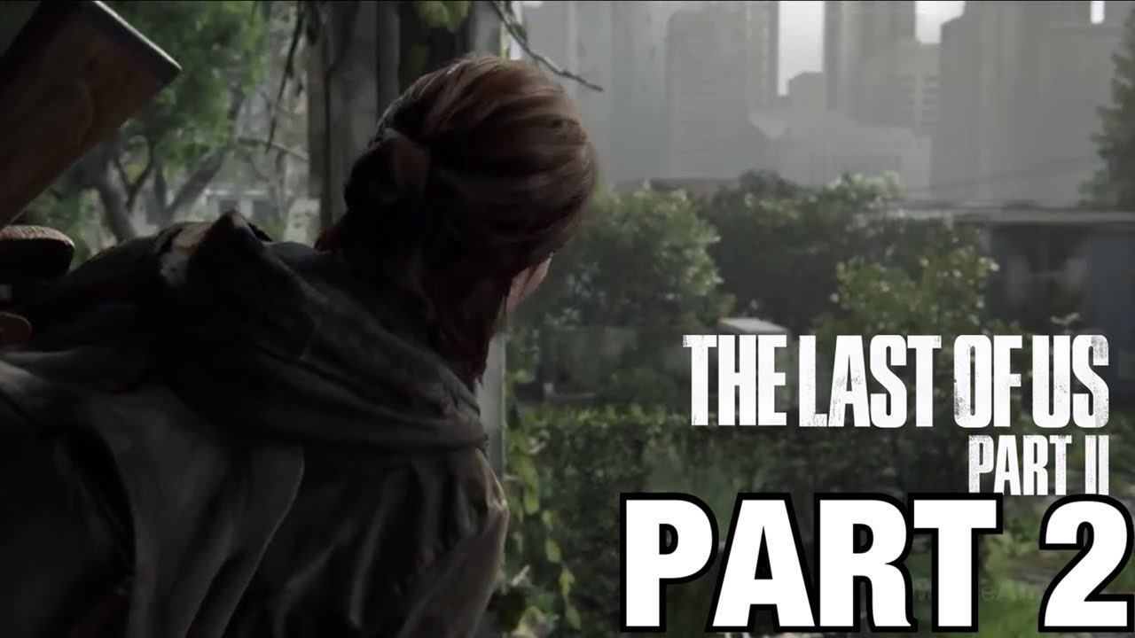 Ellie the Explorer!! |The Last of Us 2| Part 2 - YouTube