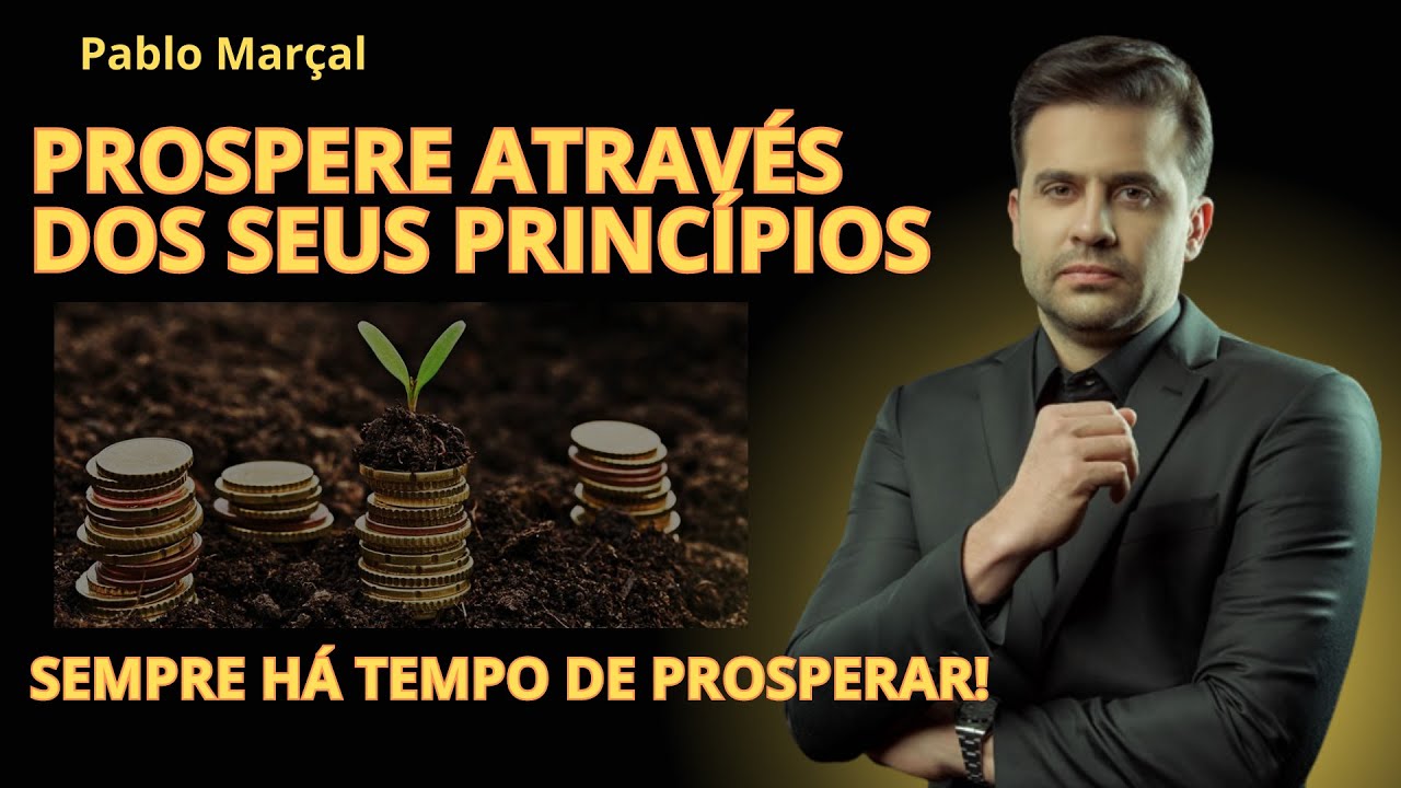 PROSPERE ATRAVÉS DOS SEUS PRINCÍPIOS - SEMPRE HÁ TEMPO DE PROSPERAR ...