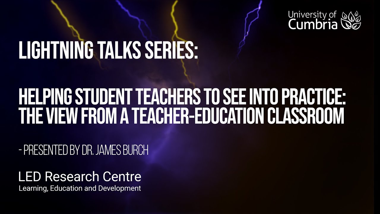 University of Cumbria - LED Lightning Talk: 'Helping Student Teachers ...