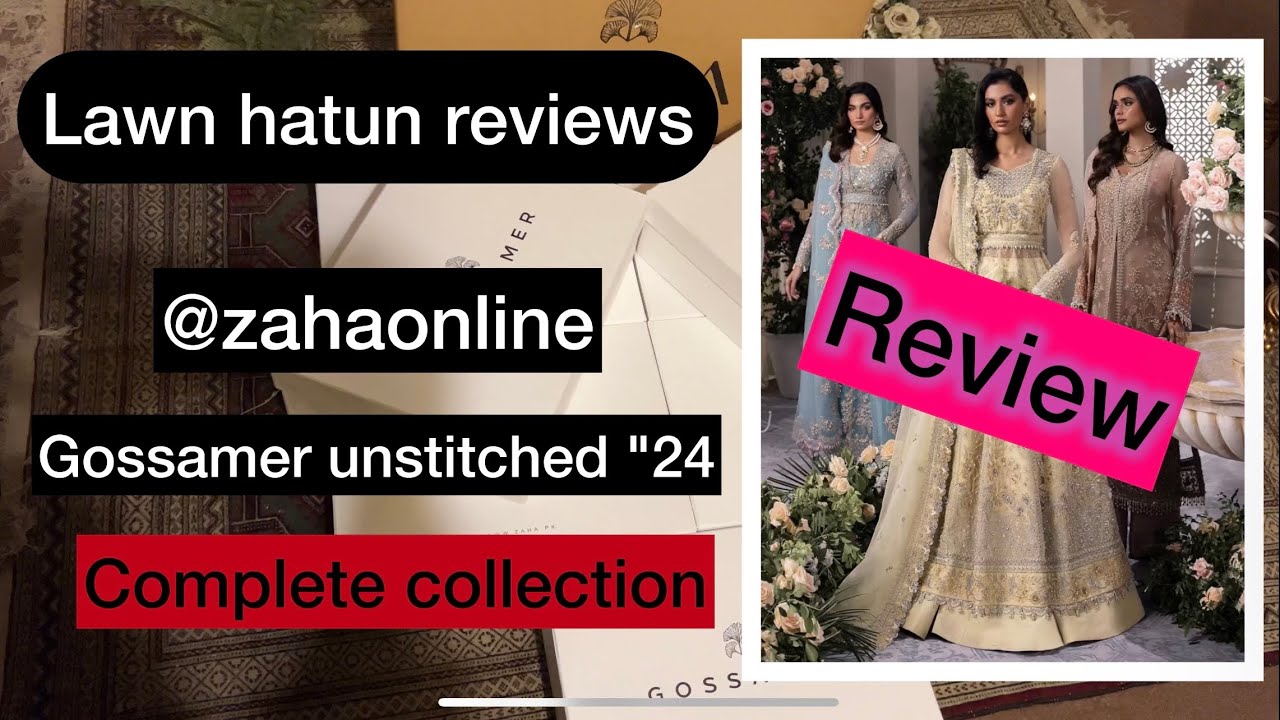 Zaha wedding collection | gossamer "24 | lawn hatun reviews complete ...