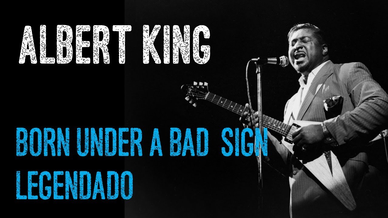 Albert King - Born Under a Bad Sign - LEGENDADO - YouTube