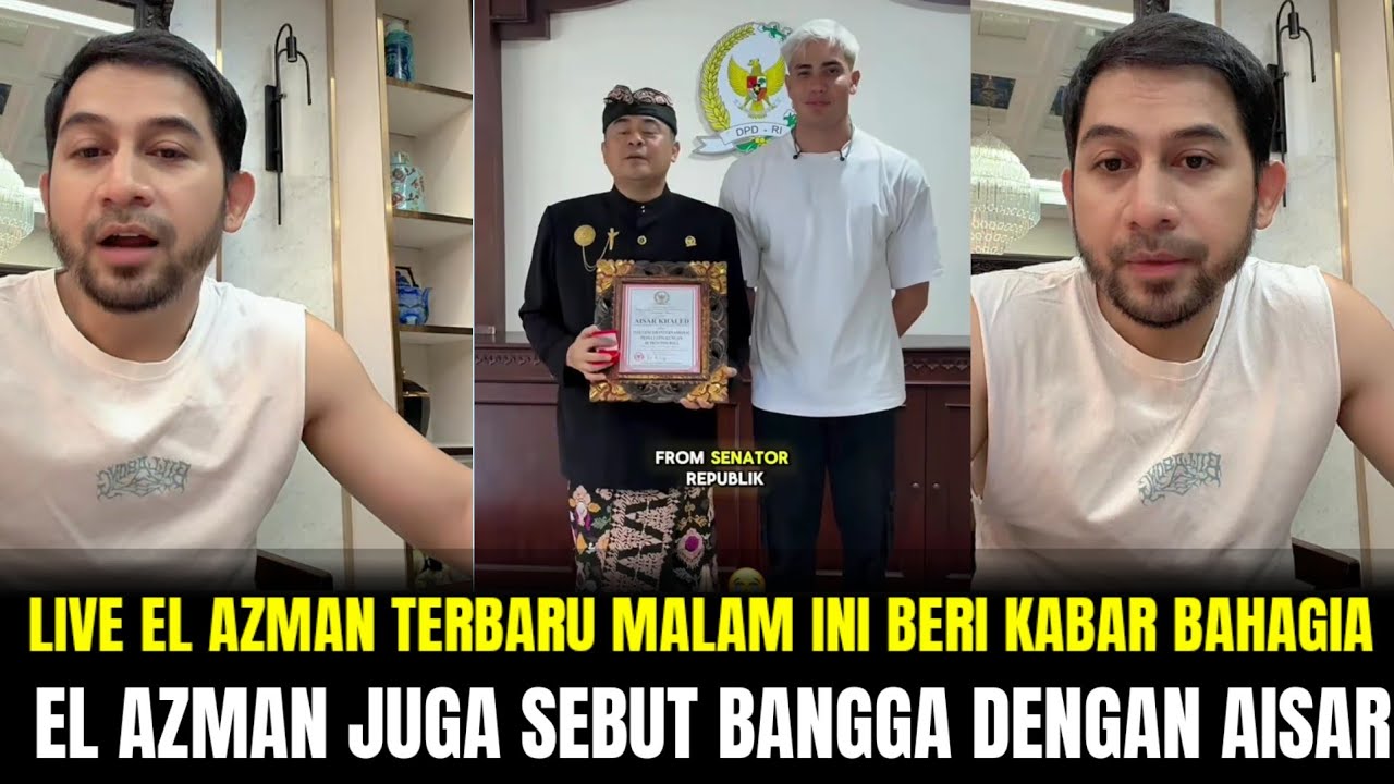 LIVE EL AZMAN TERBARU MALAM INI BERI KABAR BAHAGIA EL AZMAN JUGA SEBUT ...