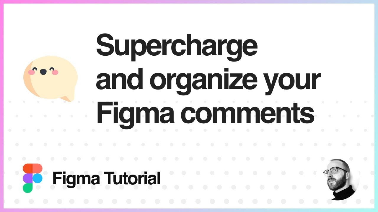 Figma Tutorial: Supercharge and organize your Figma comments - YouTube