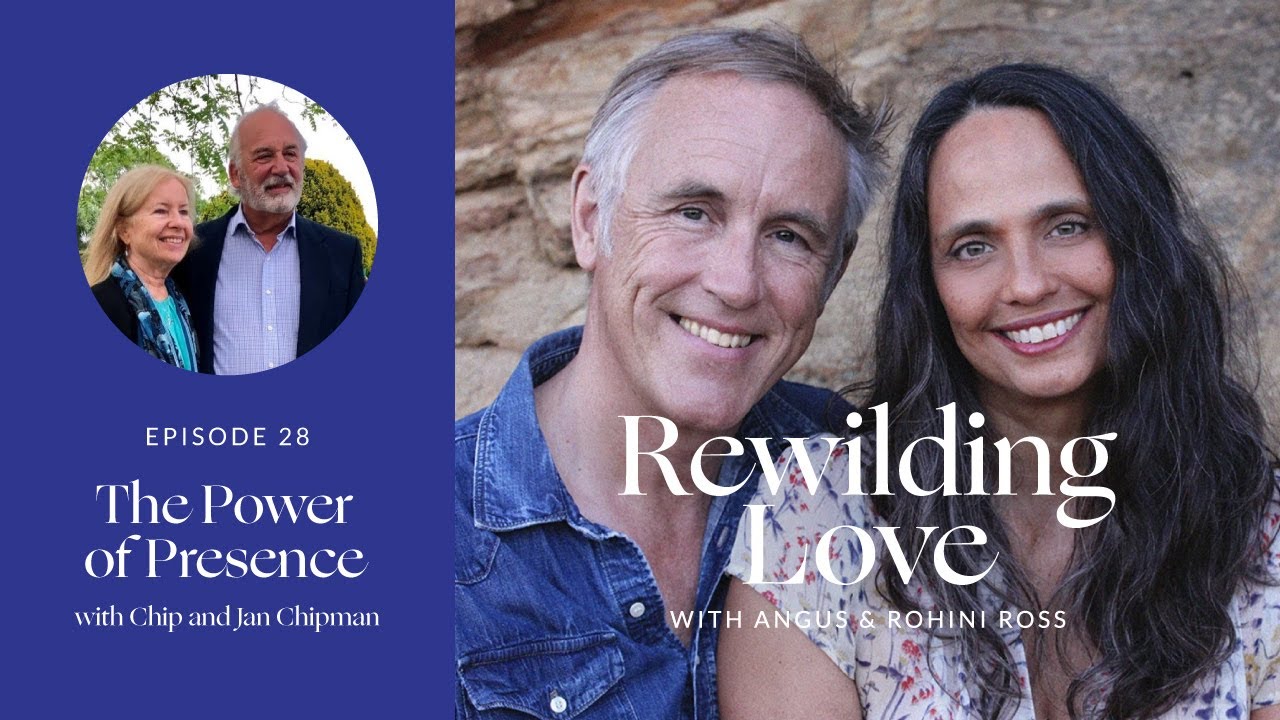 EP28 Rewilding Love with Chip and Jan Chipman: The Power of Presence ...