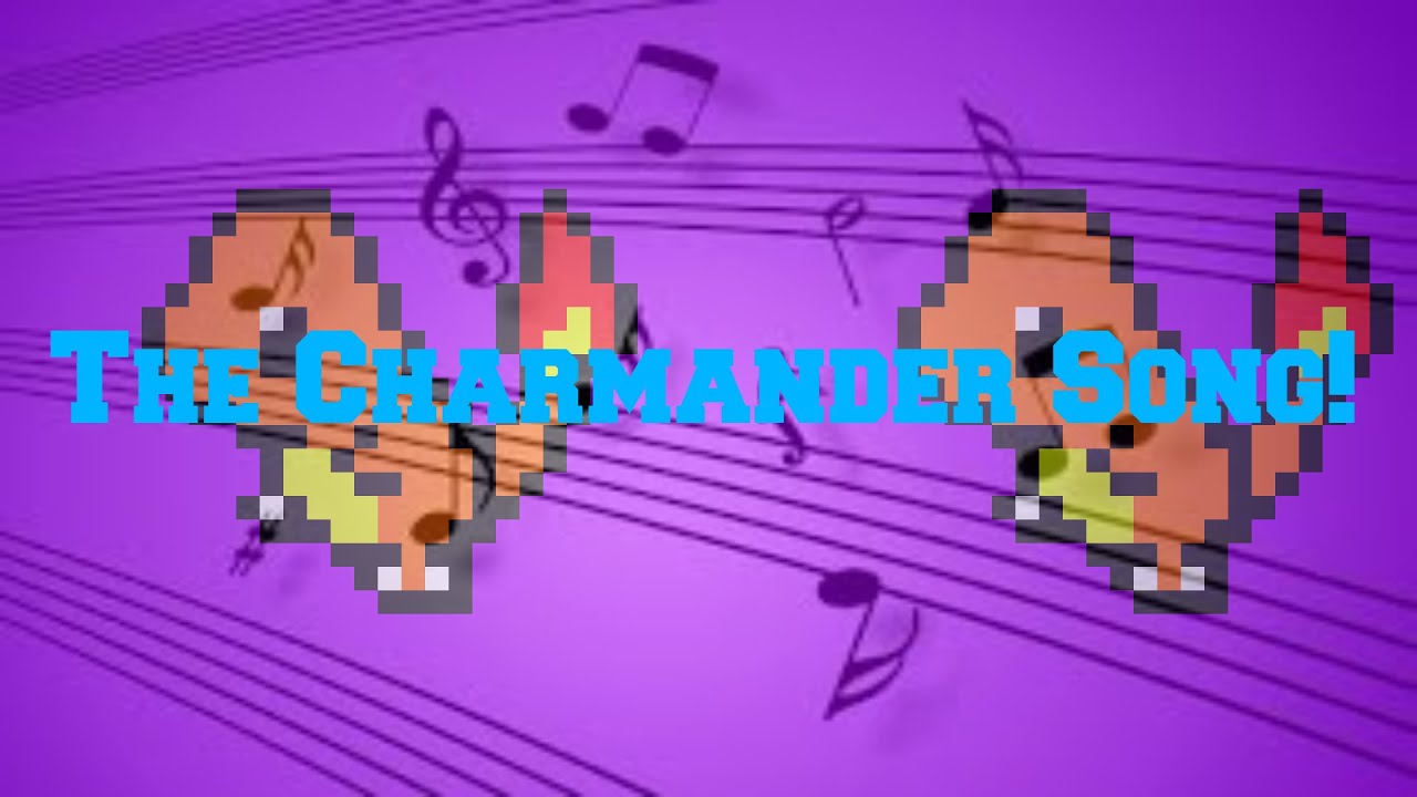Choose Me! The Charmander Song. - YouTube