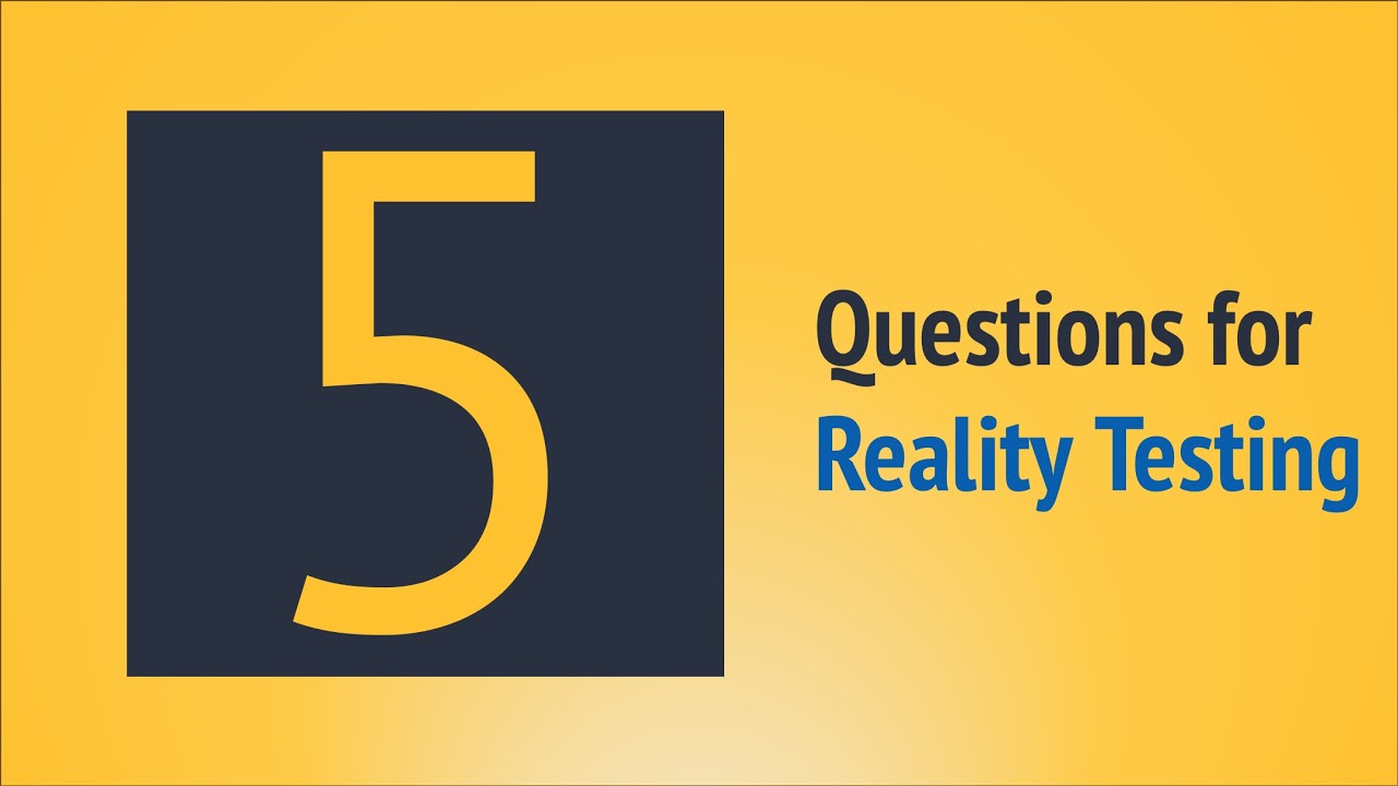 Reality Testing: How to Separate Perception from Reality in Problem ...