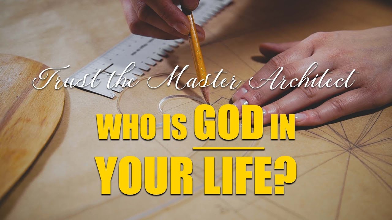 Who is God in your life? Trust the master architect Psalm 18 v31 - YouTube