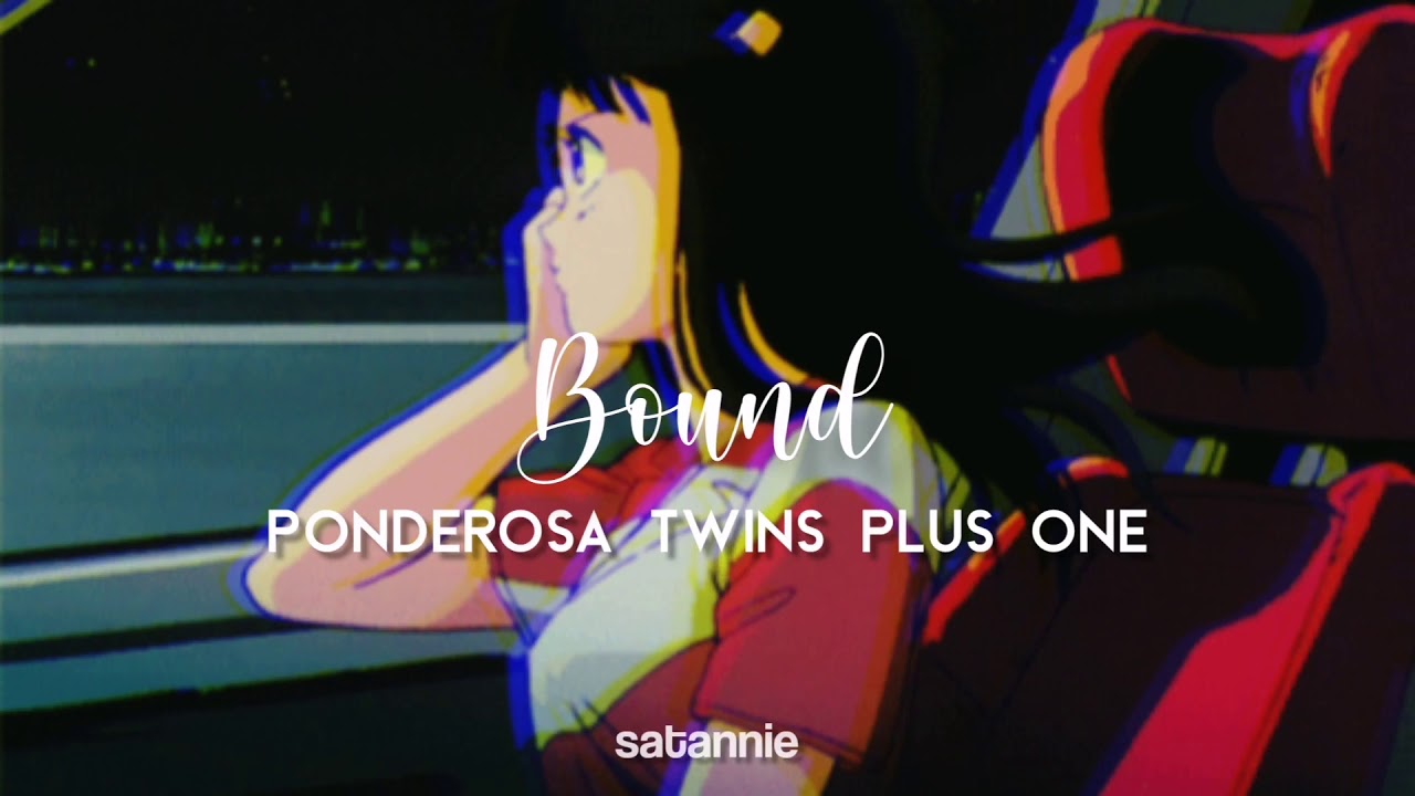 Bound - Ponderosa Twins Plus One (Lyrics) - YouTube