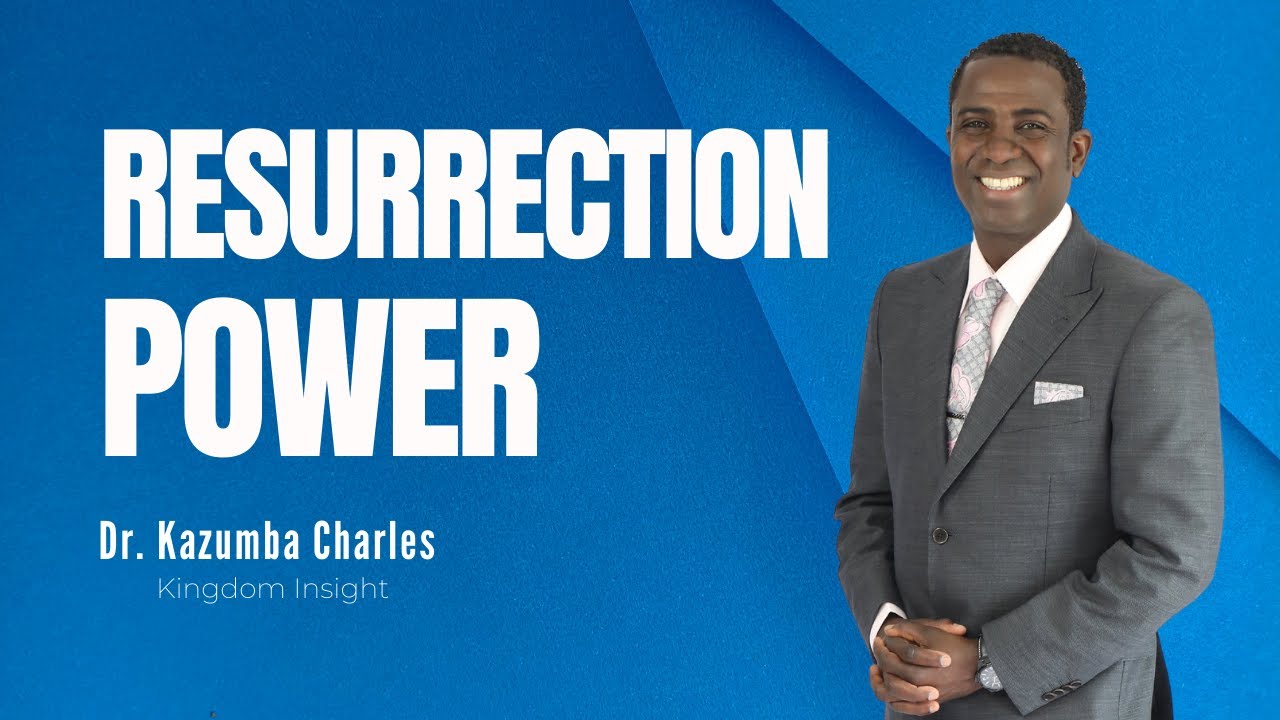 The Resurrection Power | Dr. Kazumba Charles - YouTube