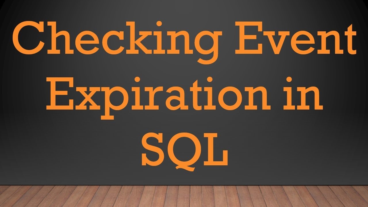 Checking Event Expiration in SQL - YouTube